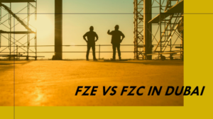 FZE vs FZC in UAE: Understanding the Differences - Premium Business Hub